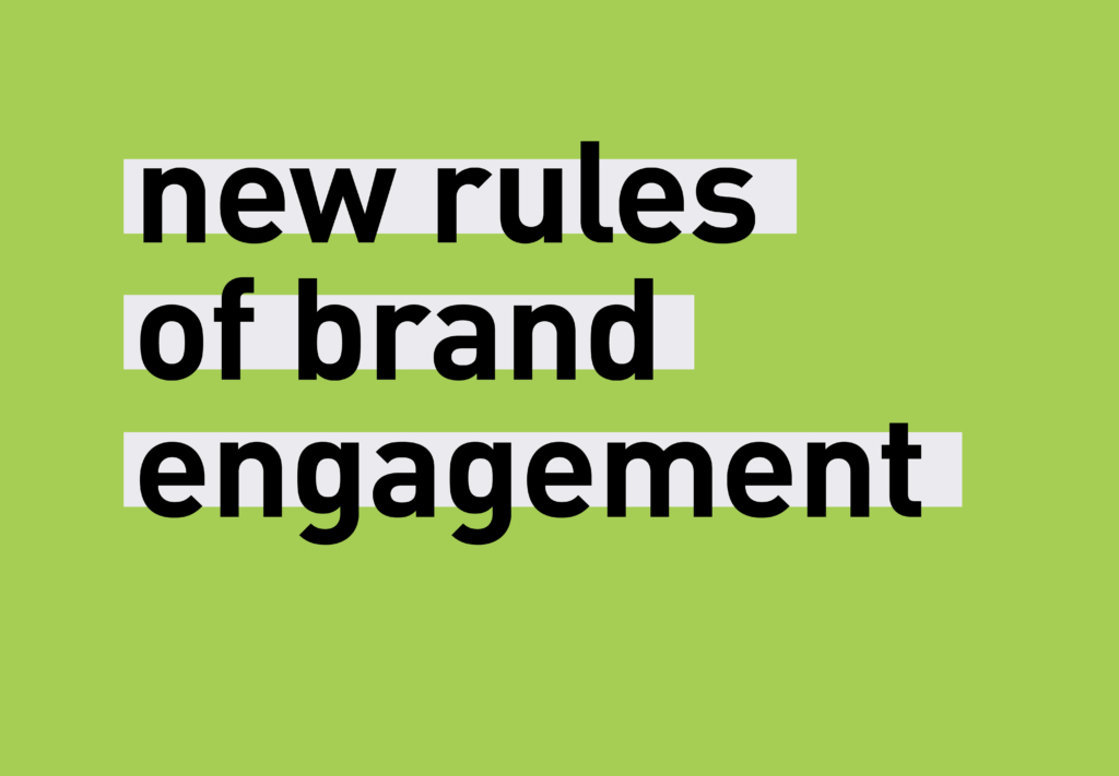 Insights: The new rules of brand engagement — BrandCulture